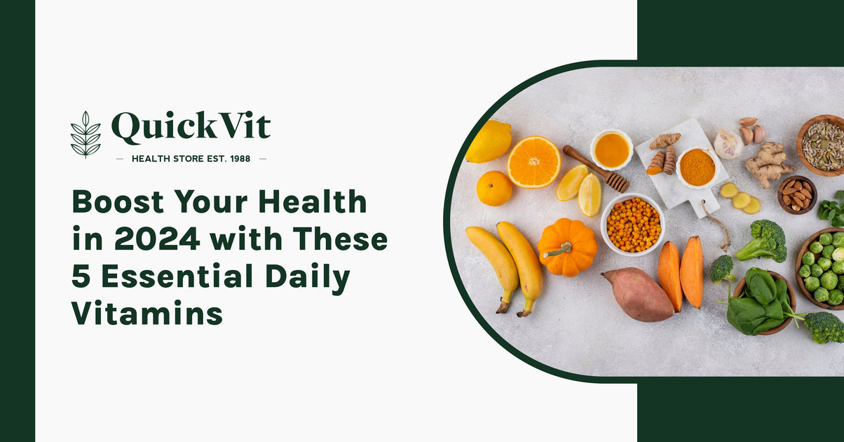 Boost Your Health in 2024 with These 5 Essential Daily Vitamins — Quickvit