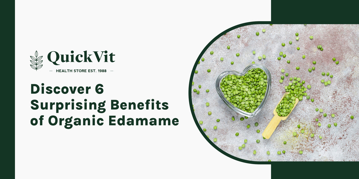 Discover 6 Surprising Benefits of Organic Edamame — QuickVit